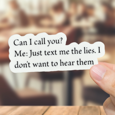 Durable, vinyl, die-cut, Just Text Me The Lies Sticker – Ollie's